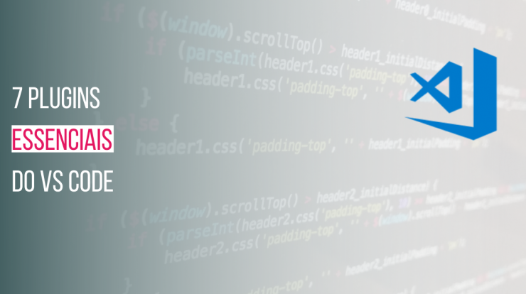 7 Plugins Essenciais do VS Code Para Web - Dev Por Ai